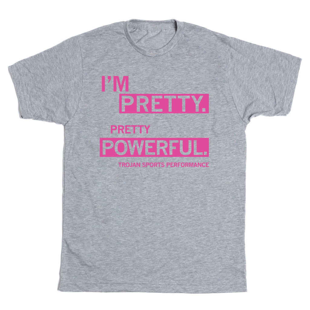 Trojan Sports Performance: I'm Pretty. Pretty Powerful. Shirt – Raygun ...