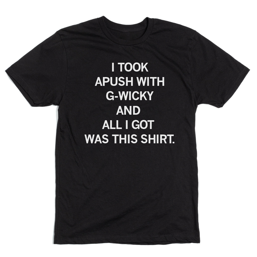 APUSH: I Took APUSH With G-Wicky Shirt- Black – Raygun Custom