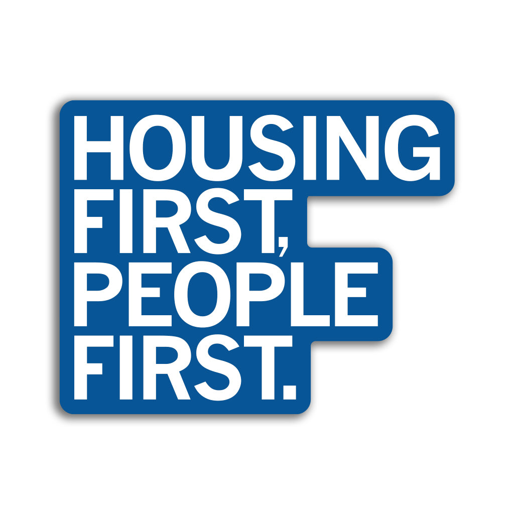Housing First, People First Sticker – Raygun Custom