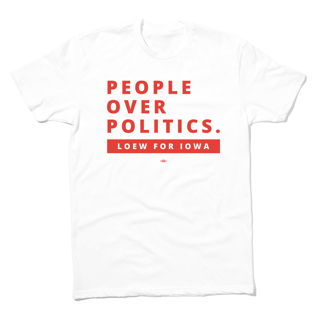 Loew For Iowa: People Over Politics Shirt – Raygun Custom