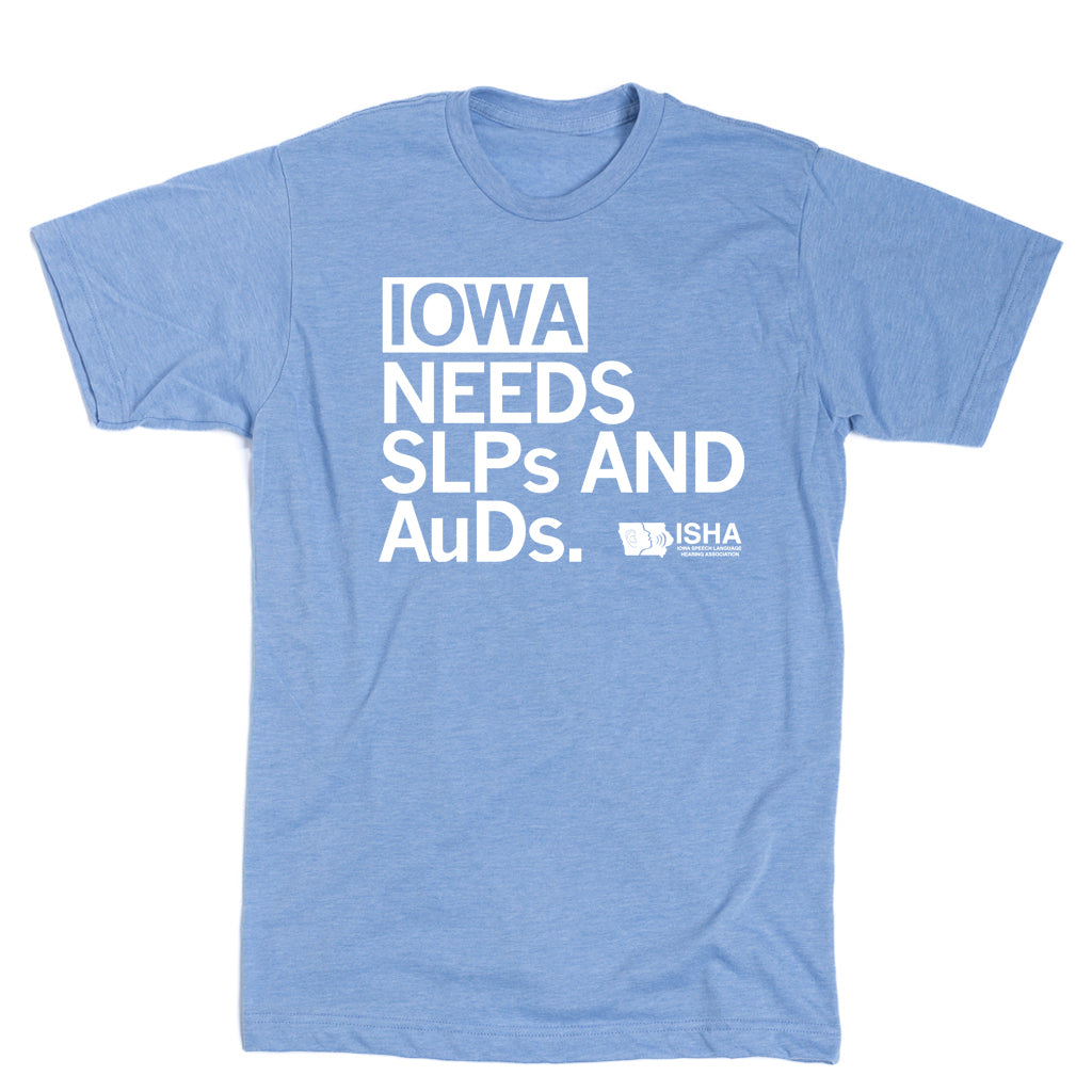 Iowa Needs SLPs and AuDs Shirt – Raygun Custom