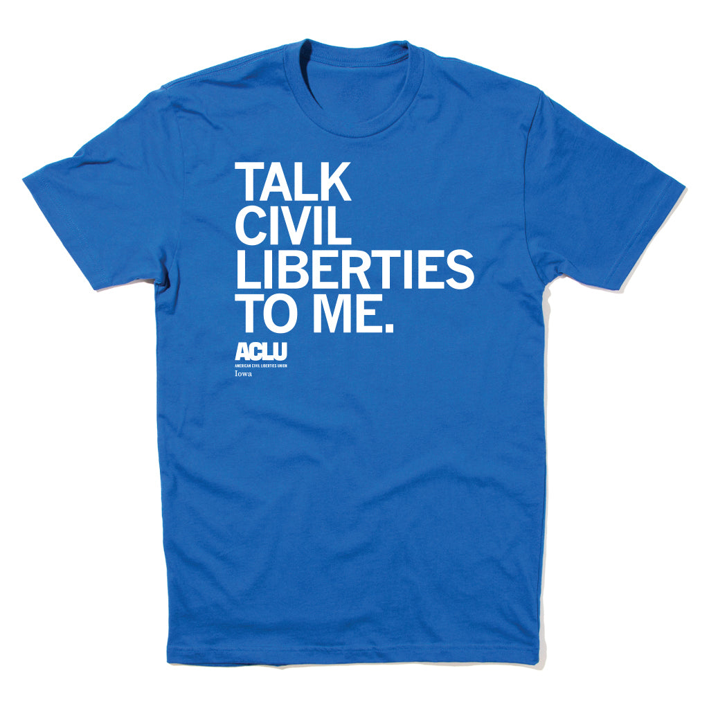ACLU of Iowa: Talk Civil Liberties to Me Shirt – Raygun Custom