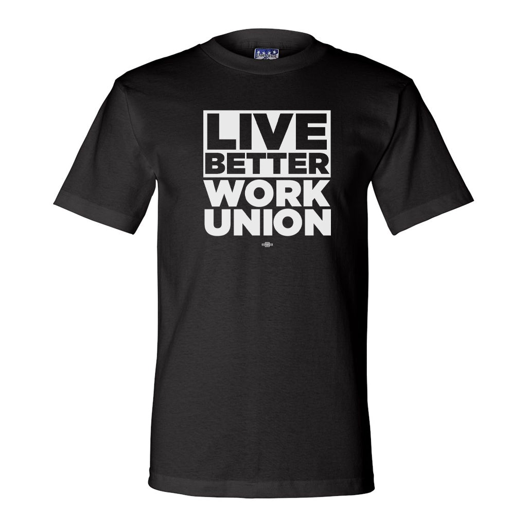 Live Better Work Union Shirt – Raygun Custom