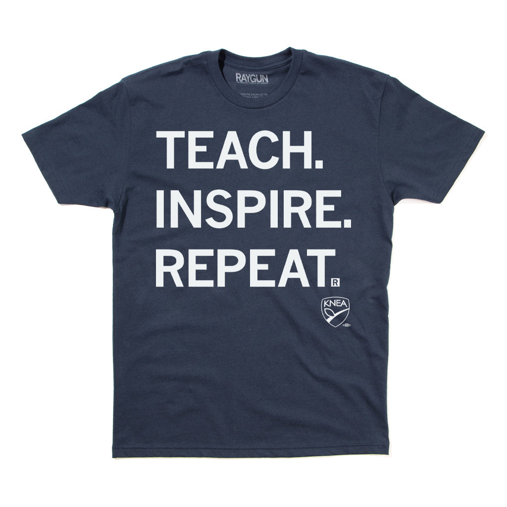KNEA: Teach Inspire Repeat Shirt – Raygun Custom