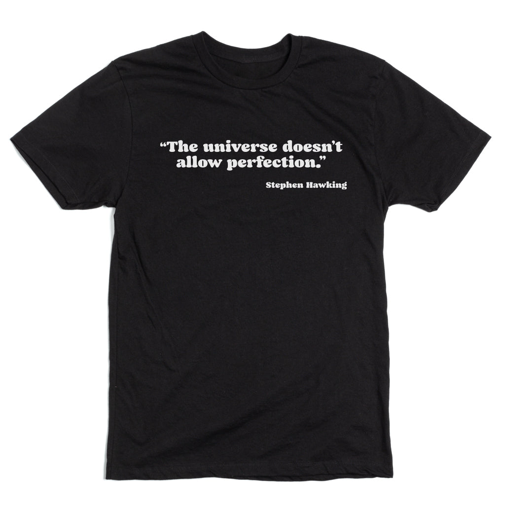 The Universe Doesn't Allow Perfection Shirt – Raygun Custom