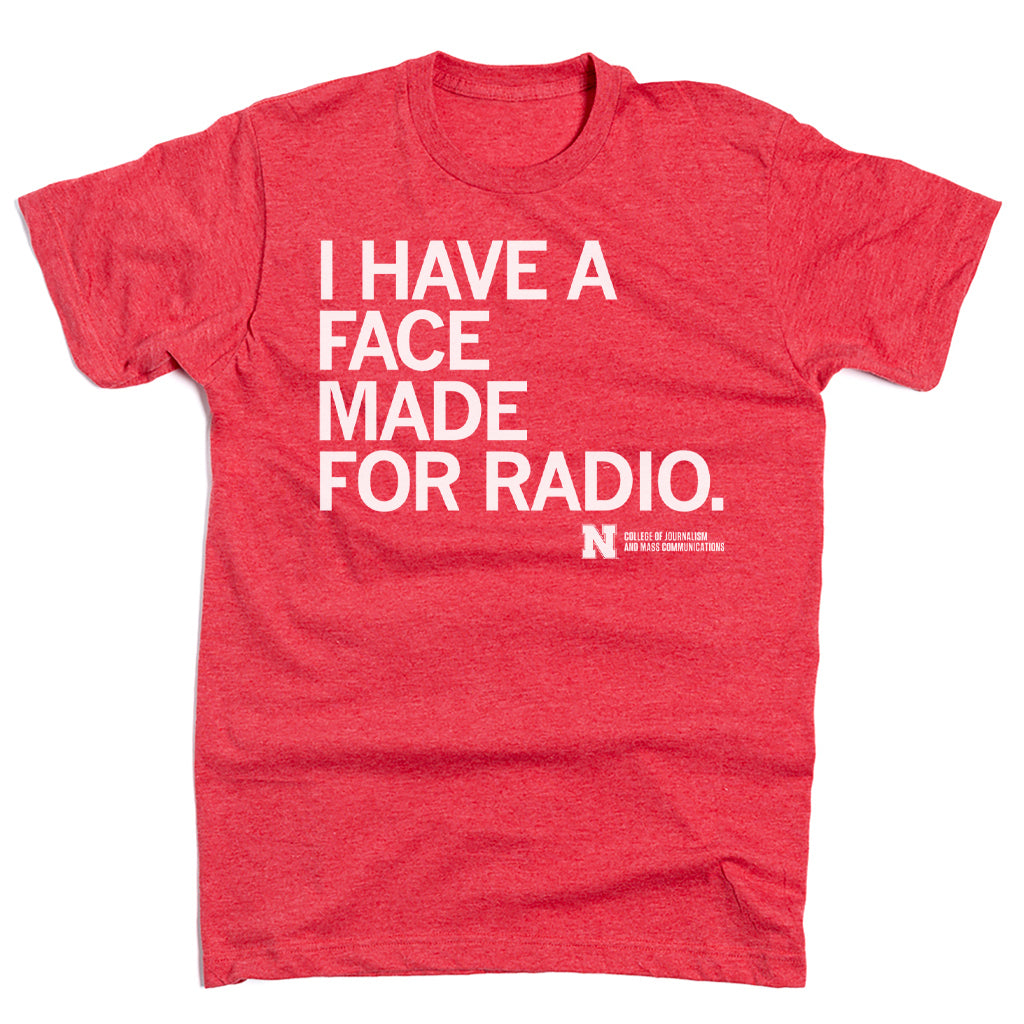 I Have A Face Made For Radio Shirt – Raygun Custom