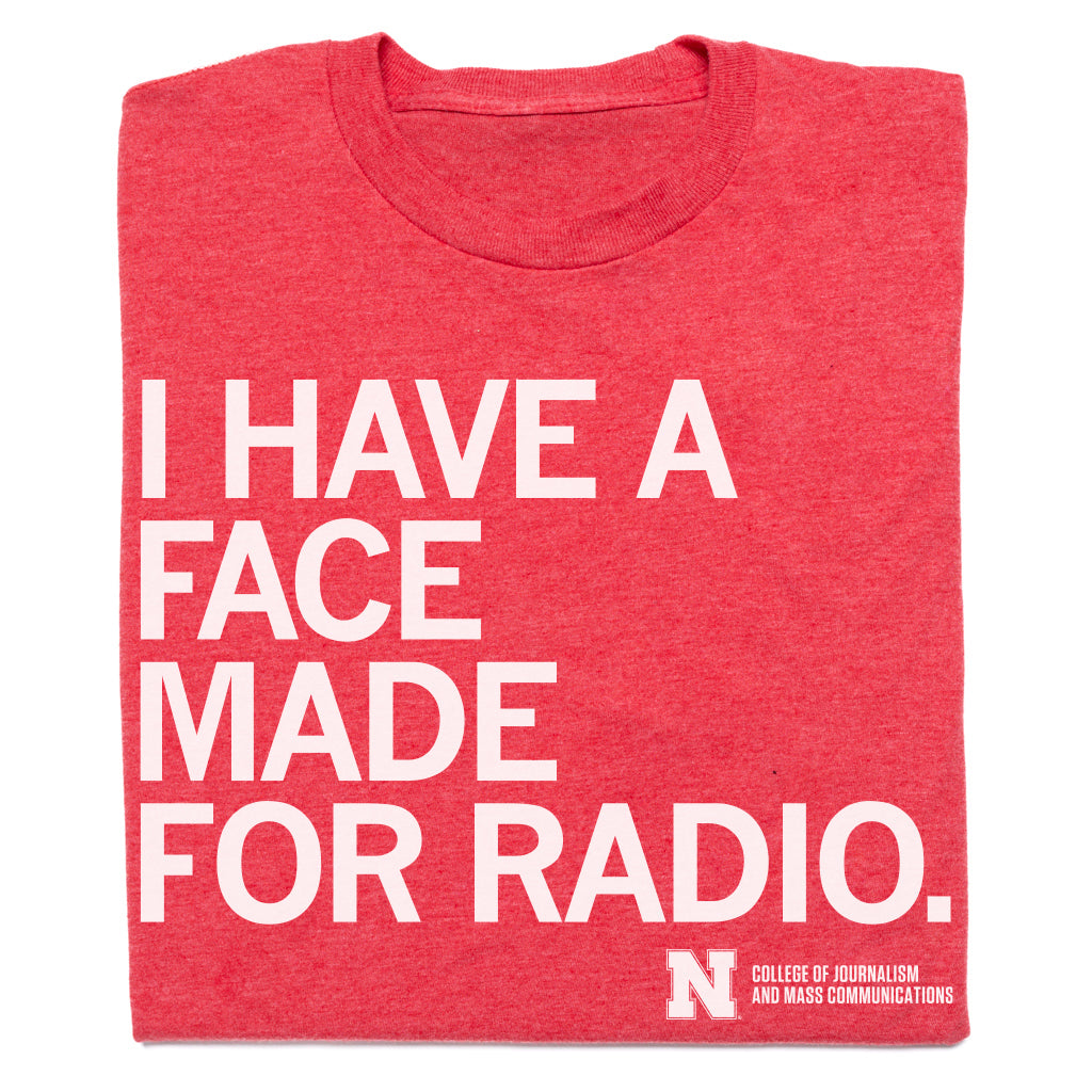 I Have A Face Made For Radio Shirt – Raygun Custom